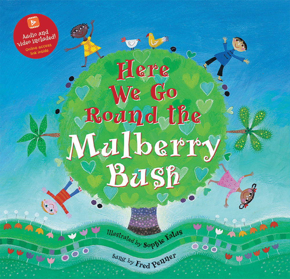 Here We Go Round the Mulberry Bush | Ages 3-7 | Barefoot Books
